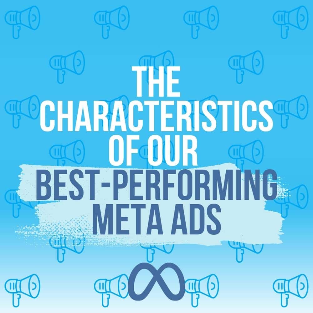 The characteristics of our best-performing Meta ads - Digital Marketing ...